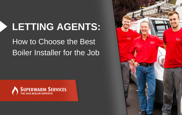 Letting Agents: How to Choose the Best Boiler Installer for the Job