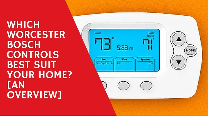 Which Worcester Bosch Controls Best Suit Your Home?
